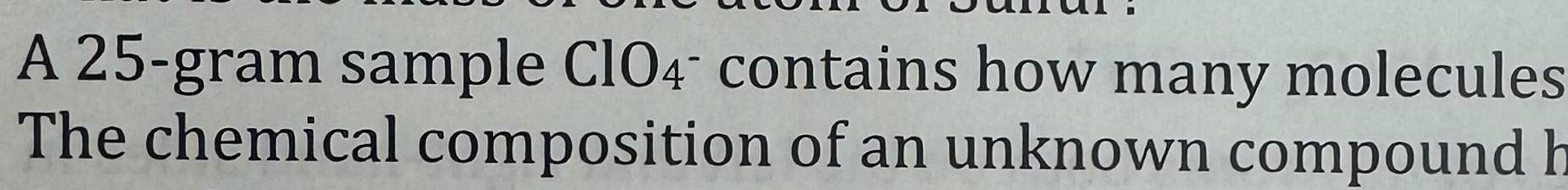 Solved A 25 -gram sample ClO4-contains how many molecules | Chegg.com