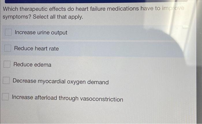 Solved Which therapeutic effects do heart failure | Chegg.com