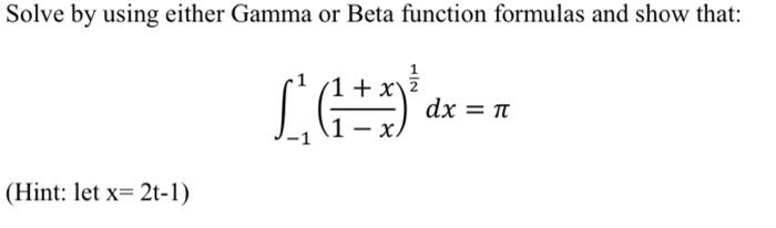 Solved Solve by using either Gamma or Beta function formulas | Chegg.com