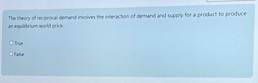 Solved The theory of reciprocal demand involves the | Chegg.com