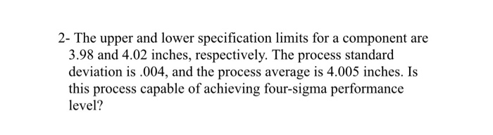 Solved 2- The upper and lower specification limits for a | Chegg.com
