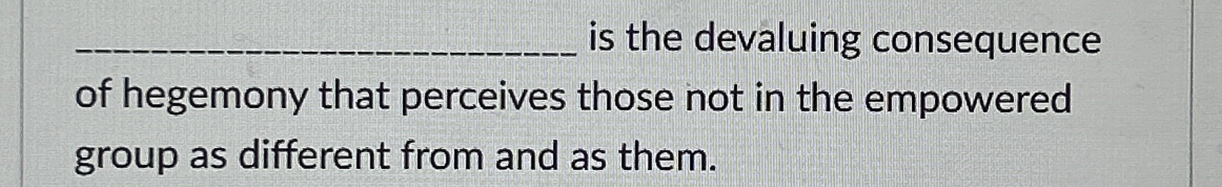 Solved q, ﻿is the devaluing consequence of hegemony that | Chegg.com