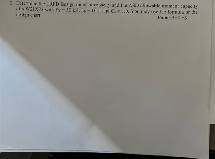 Solved 2. Determine the LRFD Design moment capacity and the | Chegg.com