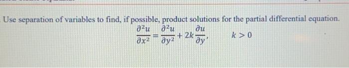 Solved Use separation of variables to find, if possible, | Chegg.com
