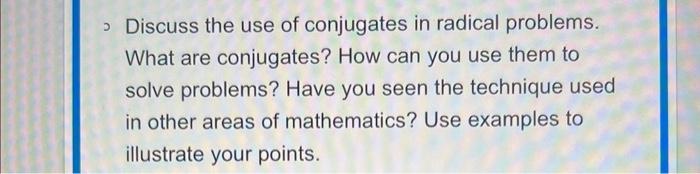 Solved Discuss the use of conjugates in radical problems. | Chegg.com