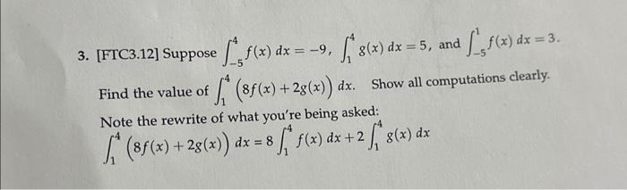 Solved [FTC3.12] Suppose ∫−54f(x)dx=−9,∫14g(x)dx=5, and | Chegg.com