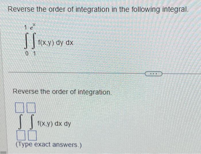 Solved Reverse the order of integration in the following | Chegg.com