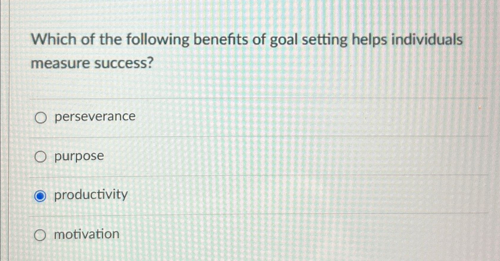 Solved Which of the following benefits of goal setting helps | Chegg.com