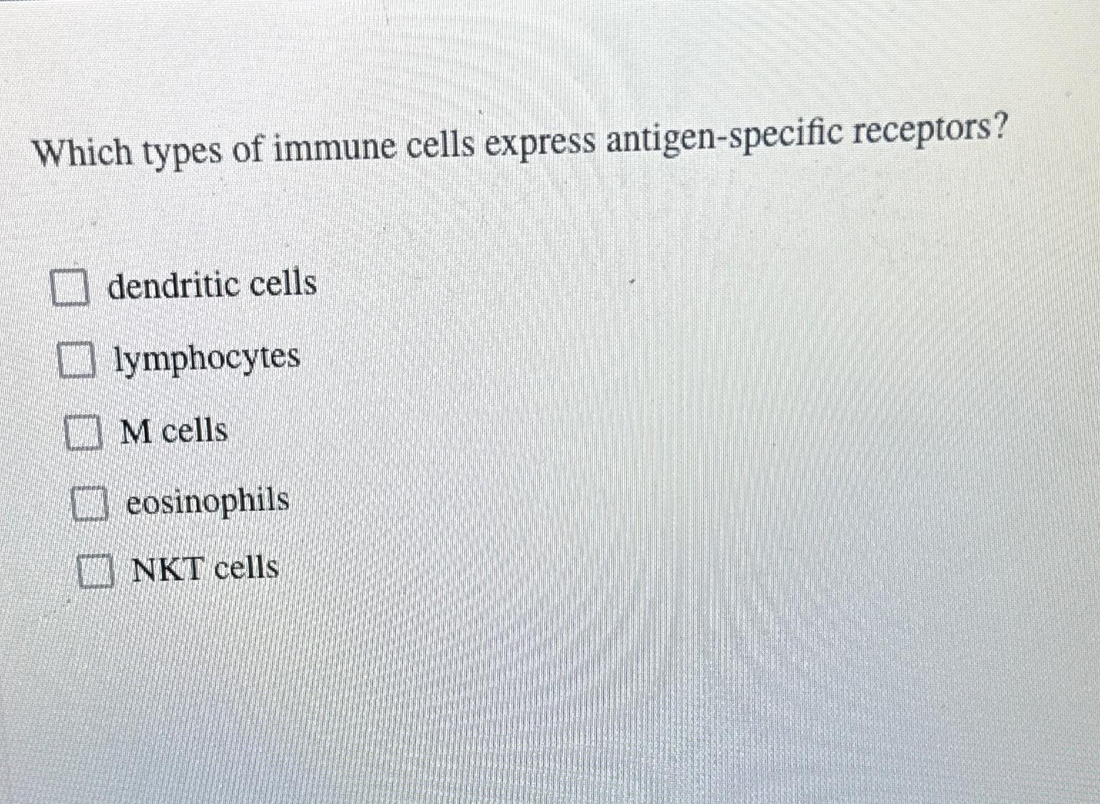 Solved Which types of immune cells express antigen-specific | Chegg.com