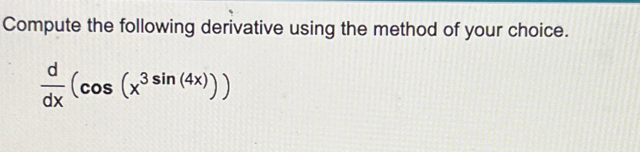 Solved Compute the following derivative using the method of | Chegg.com