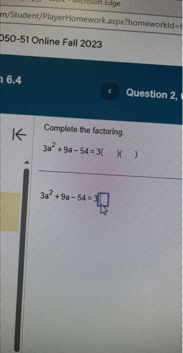 Complete the factoring 3a2+9a−54=3(x 3a2+9a−54=3 | Chegg.com
