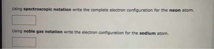 Solved Using Spectroscopic Notation Write The Complete