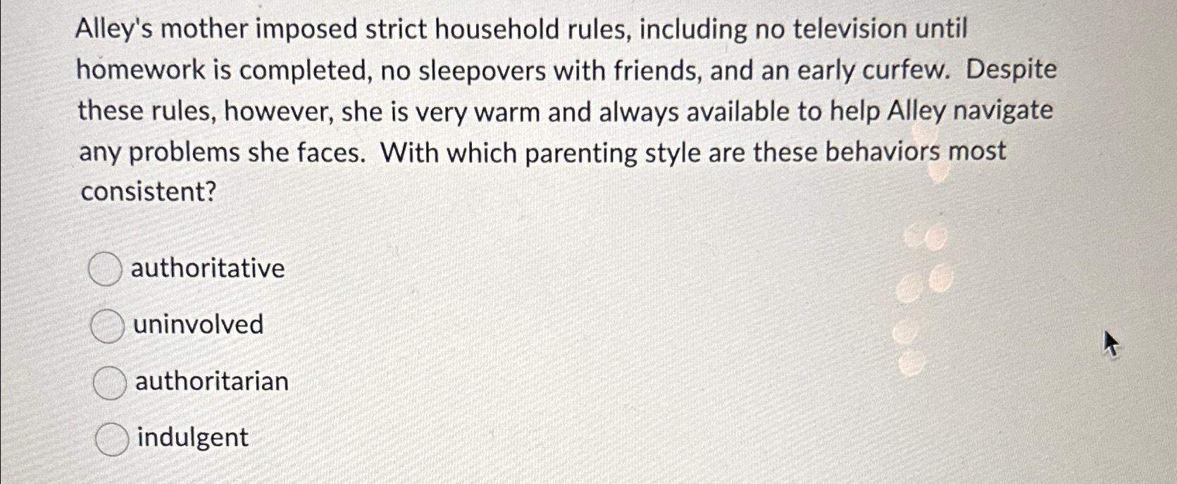 Solved Alley's mother imposed strict household rules, | Chegg.com