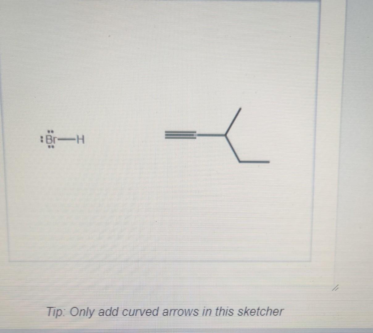 Solved Tip: Only add curved arrows in this sketcher | Chegg.com