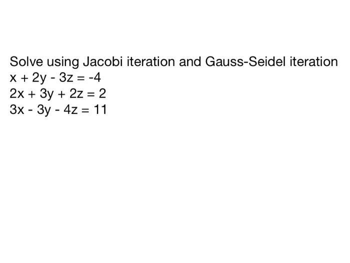 Solved Solve using Jacobi iteration and Gauss-Seidel | Chegg.com