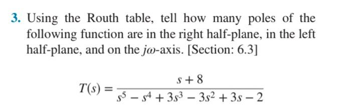 Solved 3. Using the Routh table, tell how many poles of the | Chegg.com