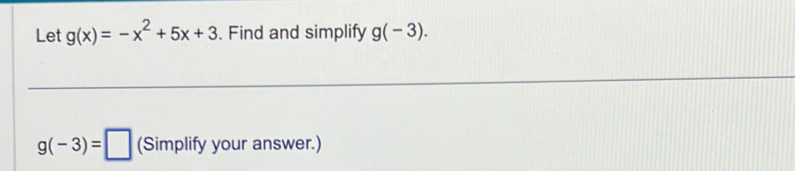 Solved Let g(x)=-x2+5x+3. ﻿Find and simplify | Chegg.com
