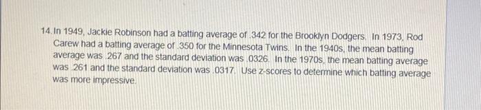 Solved 14. In 1949, Jackie Robinson had a batting average of | Chegg.com