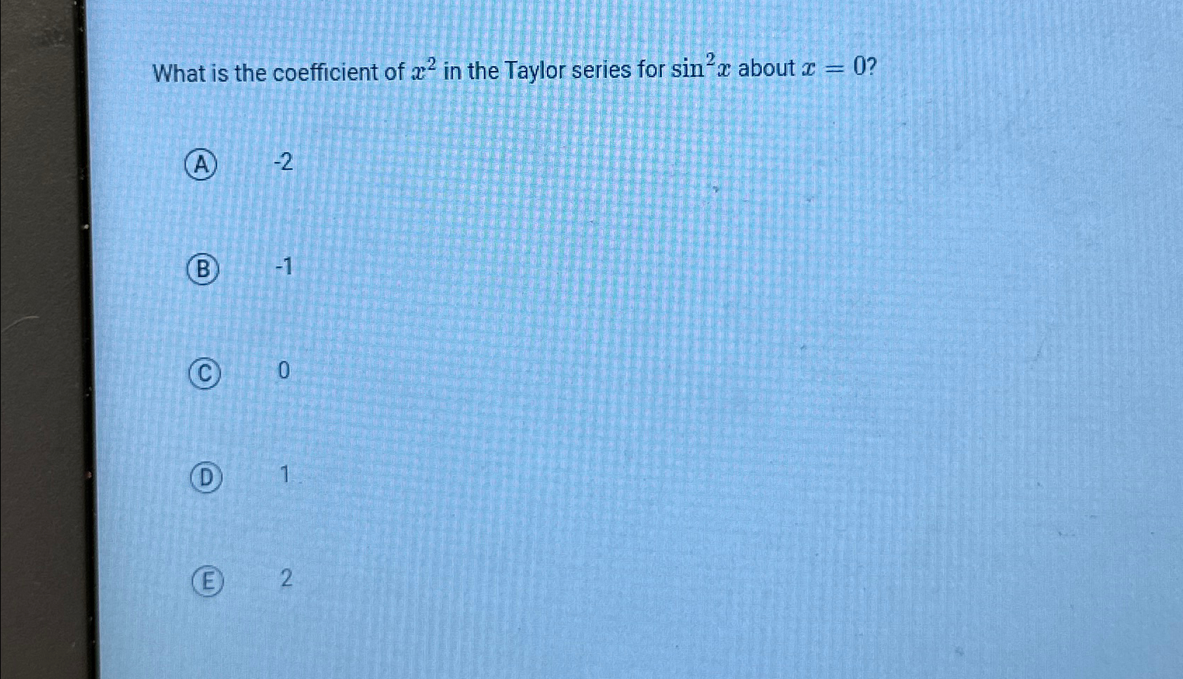 Solved What is the coefficient of x2 ﻿in the Taylor series | Chegg.com