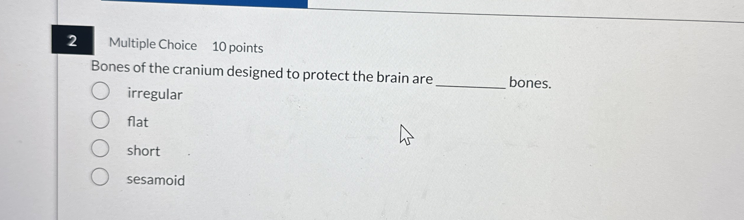 Solved 2 ﻿Multiple Choice 10 ﻿pointsBones of the cranium | Chegg.com