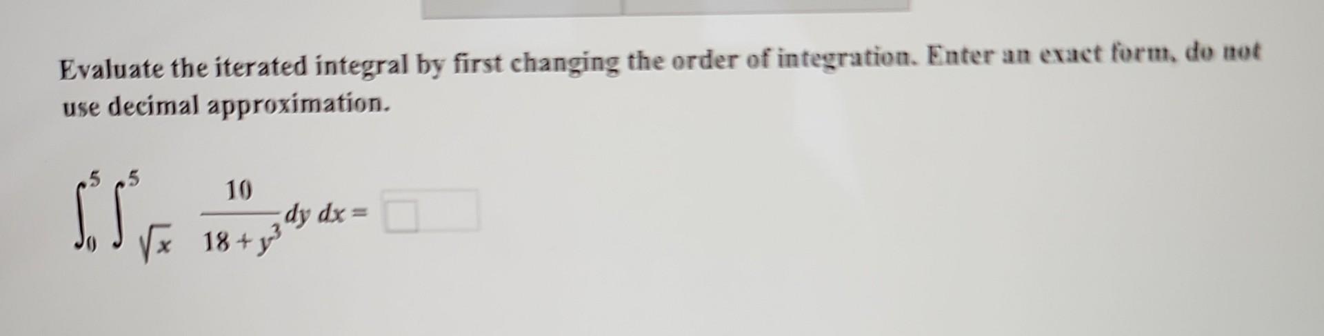 Solved Evaluate the iterated integral by first changing the | Chegg.com
