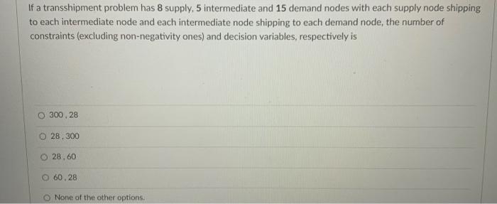 Solved If a transshipment problem has 8 supply, 5 | Chegg.com