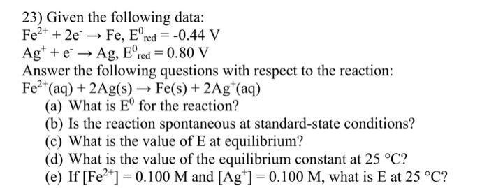 Solved 23) Given the following data: Fe2++2e−→Fe,Ered | Chegg.com