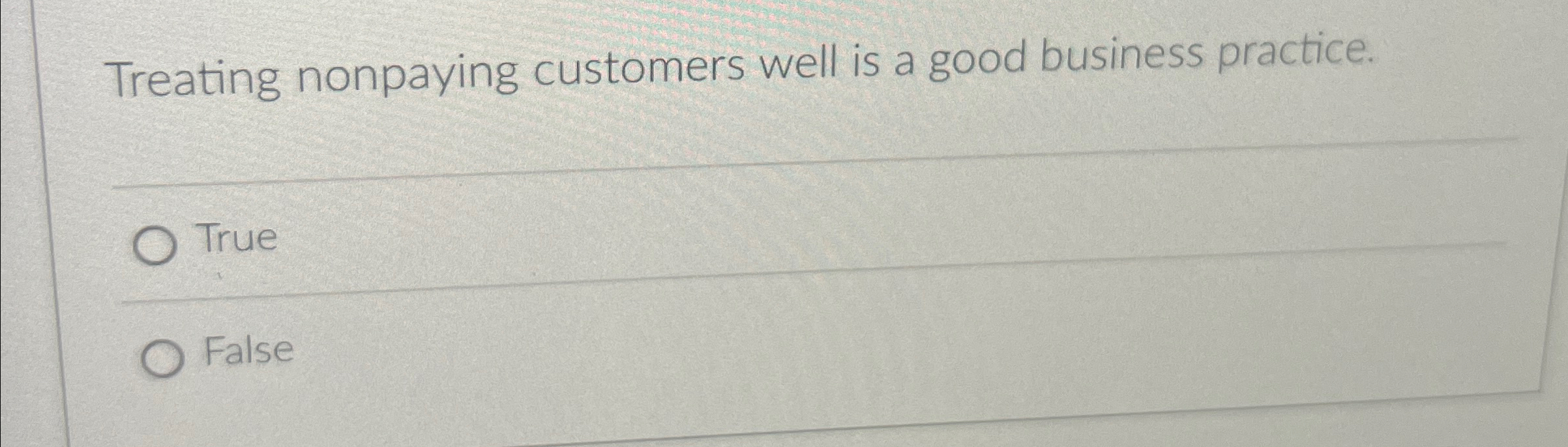 Solved Treating nonpaying customers well is a good business | Chegg.com