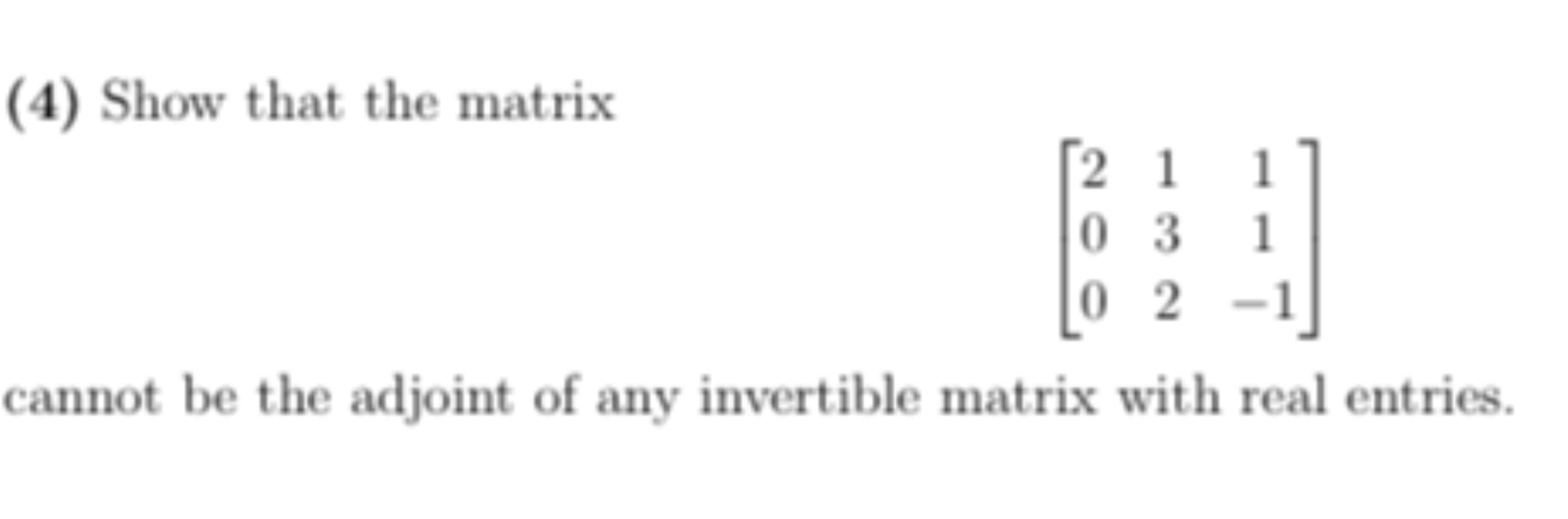 Solved (4) ﻿Show that the matrix[21103102-1]cannot be the | Chegg.com