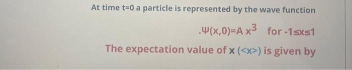 Solved At time t=0 a particle is represented by the wave | Chegg.com