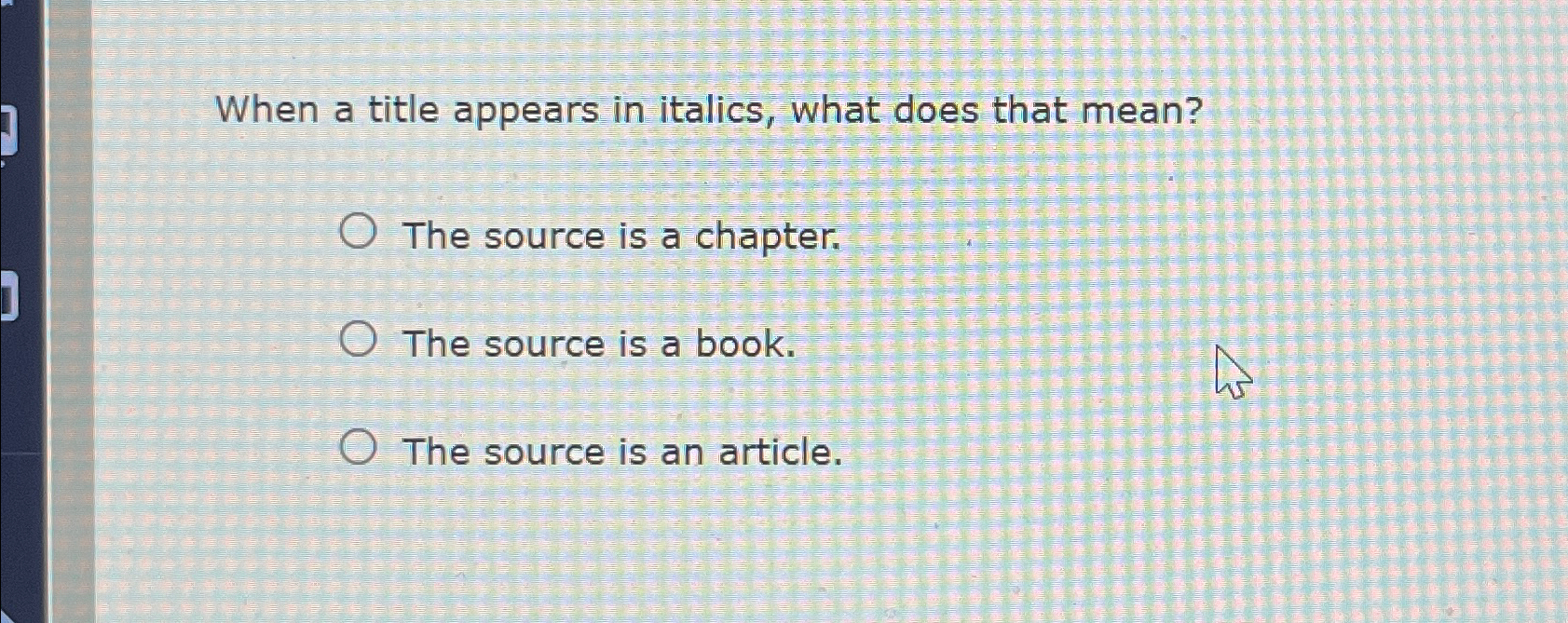 Solved When a title appears in italics, what does that | Chegg.com