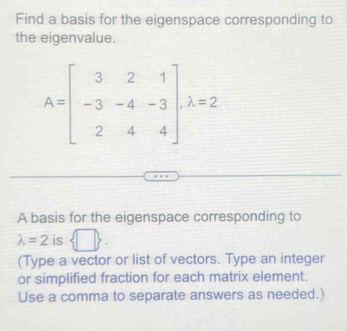 Solved Find a basis for the eigenspace corresponding to the | Chegg.com