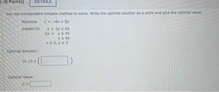 Solved Use the nonstandard simplex method to solve. Write | Chegg.com