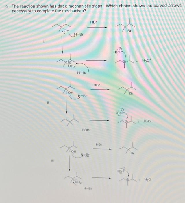 Solved 6. The reaction shown has three mechanistic steps. | Chegg.com