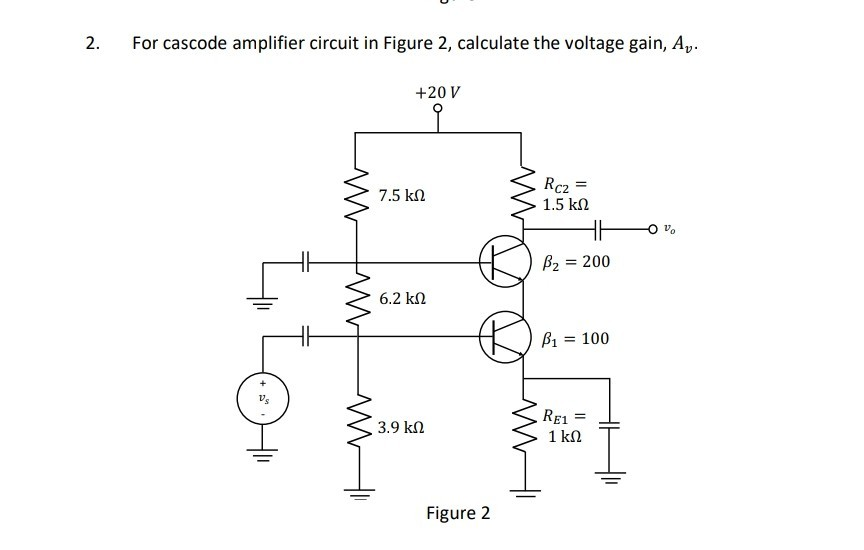 Solved 2. For cascode amplifier circuit in Figure 2, | Chegg.com