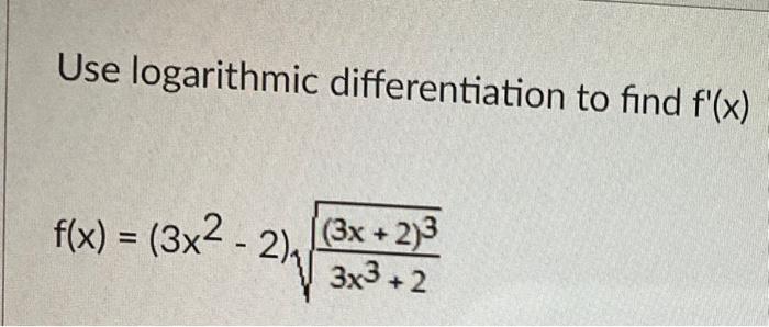 Solved Use logarithmic differentiation to find f′(x) | Chegg.com