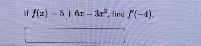 Solved f(x)=5+6x−3x2If f(x)=2+x3+x26 Find f′(2) | Chegg.com