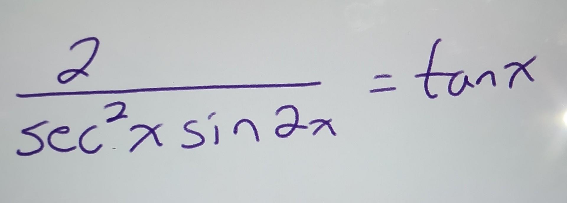 Solved sec2xsin2x2=tanx | Chegg.com