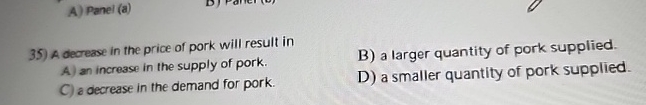 Solved A decrease in the price of pork will result inA) ﻿an | Chegg.com