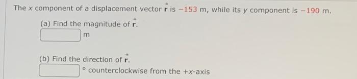 Solved The x component of a displacement vector r is −153 m, | Chegg.com