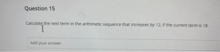 Solved Calculate the next term in the arithmetic sequence | Chegg.com