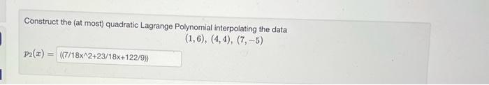 Solved Construct the (at most) quadratic Lagrange Polynomial | Chegg.com
