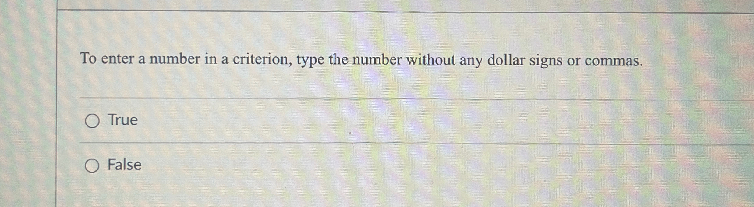 Solved To enter a number in a criterion, type the number | Chegg.com