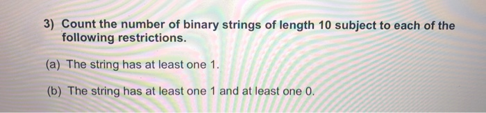 Solved 3) Count the number of binary strings of length 10 | Chegg.com Solved 3) Count the number of binary strings of length 10 | Chegg.com