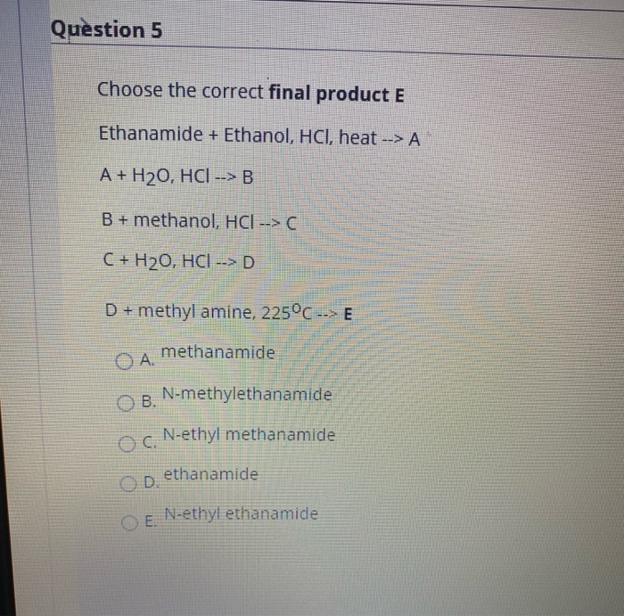 Solved Question 5 Choose the correct final product E | Chegg.com