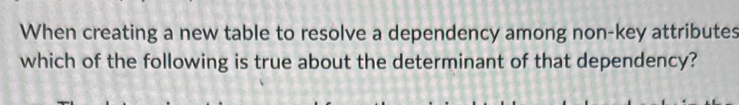 Solved When creating a new table to resolve a dependency | Chegg.com