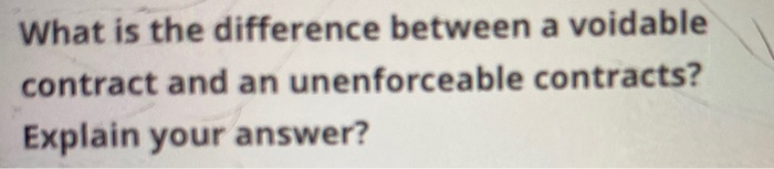 Solved What is the difference between a voidable contract | Chegg.com