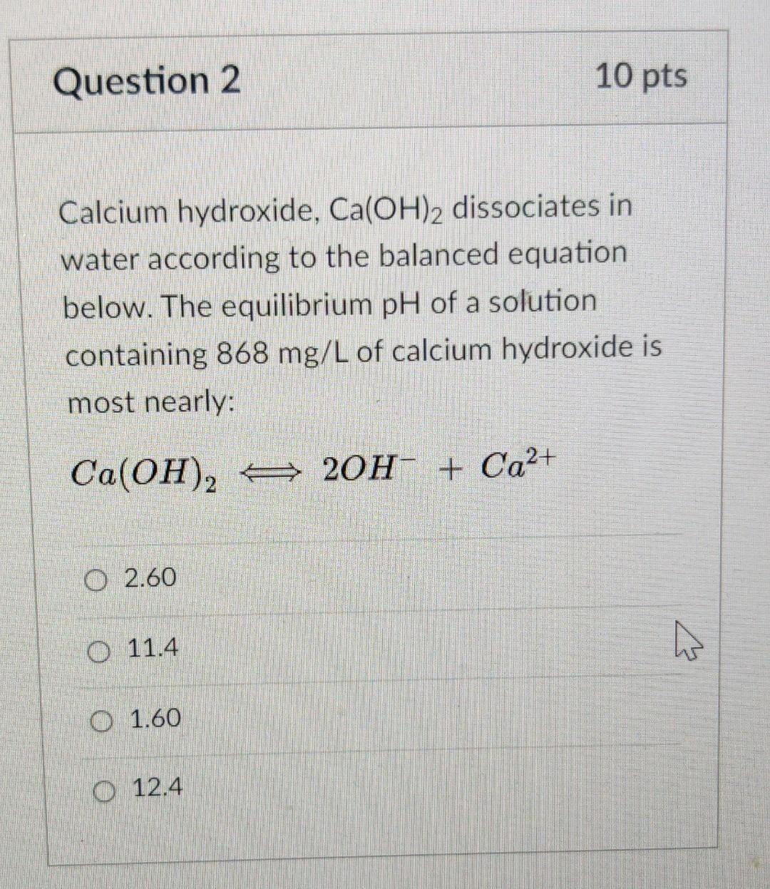 Solved Question 2 10 pts Calcium hydroxide, Ca(OH)2 | Chegg.com