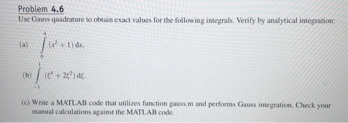 Solved Problem 4.6 Use Gauss quadrature to obtain exact | Chegg.com