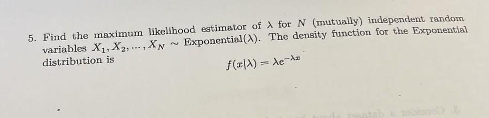 Solved 5. Find the maximum likelihood estimator of λ for N | Chegg.com